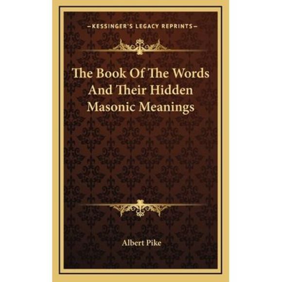 Albert Pike | Other | The Book Of The Words And Their Hidden Masonic ...
